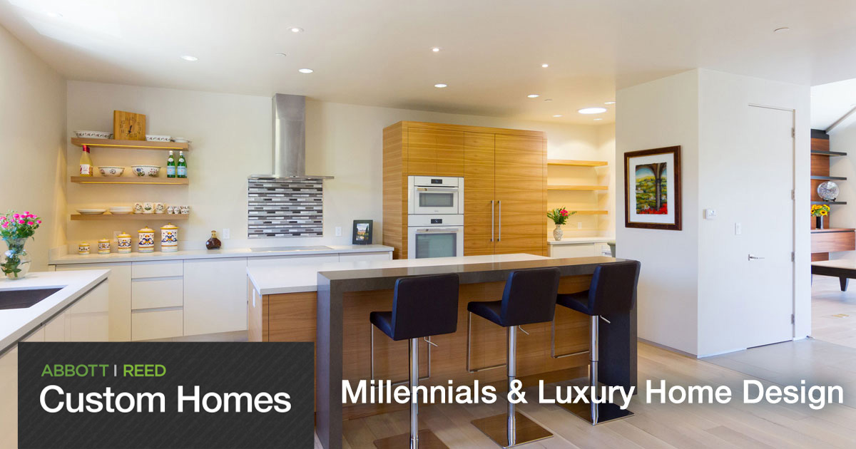 Abbott | Reed Custom Homes: 7 Ways Millennials are Influencing Luxury ...